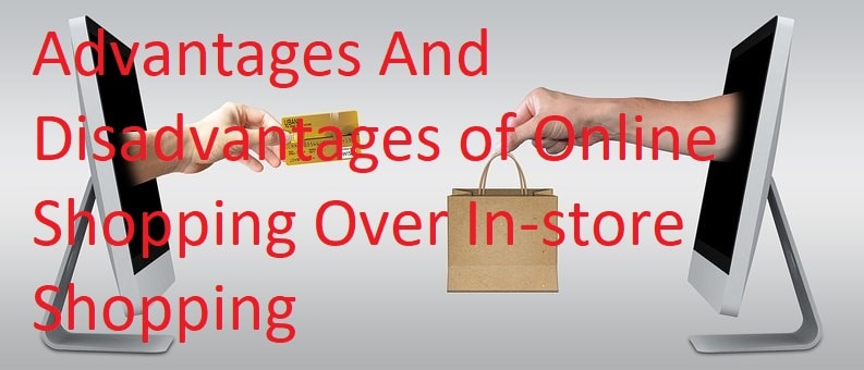 Advantages and Disadvantages Of Online Shopping Over In-Store Shopping ...
