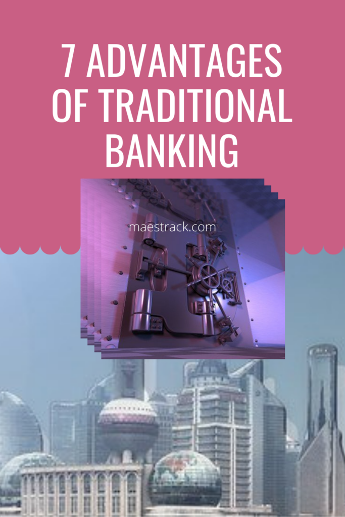 7 Advantages of Traditional Banking - Understanding Money